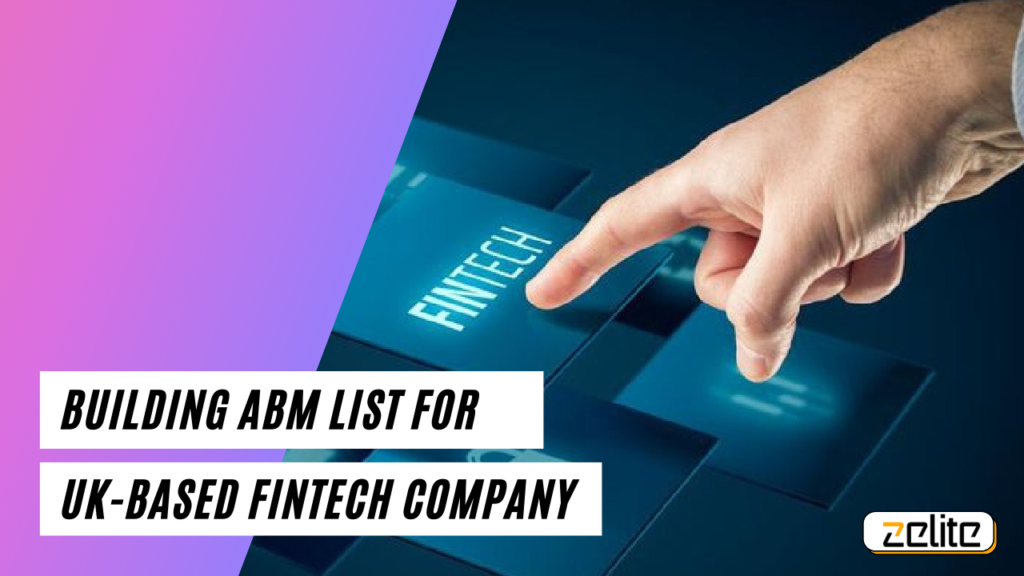ABM List for UK Based Fintech Company | Zelite